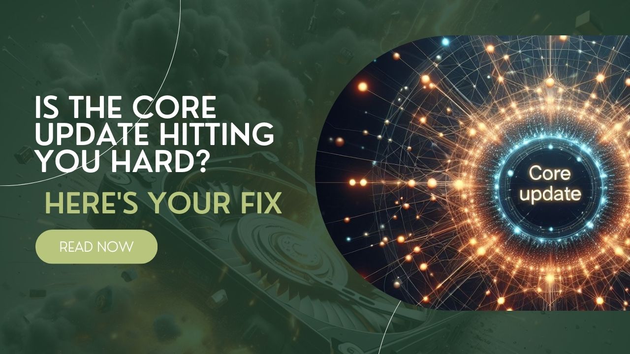Google Core Update: Fixing the Impact on Your Website - Click Quanta